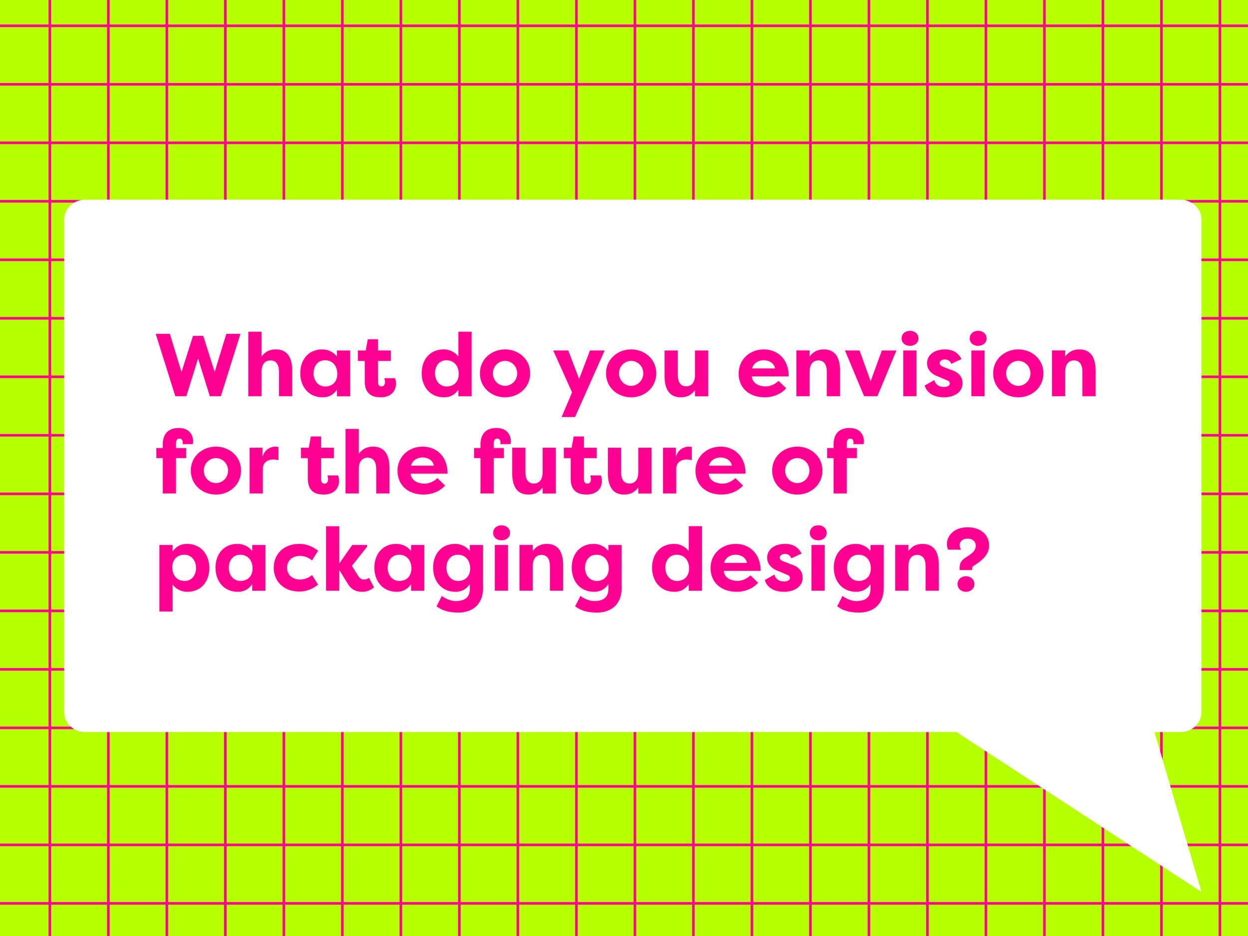 What do you envision for the future of packaging design? - DIELINE